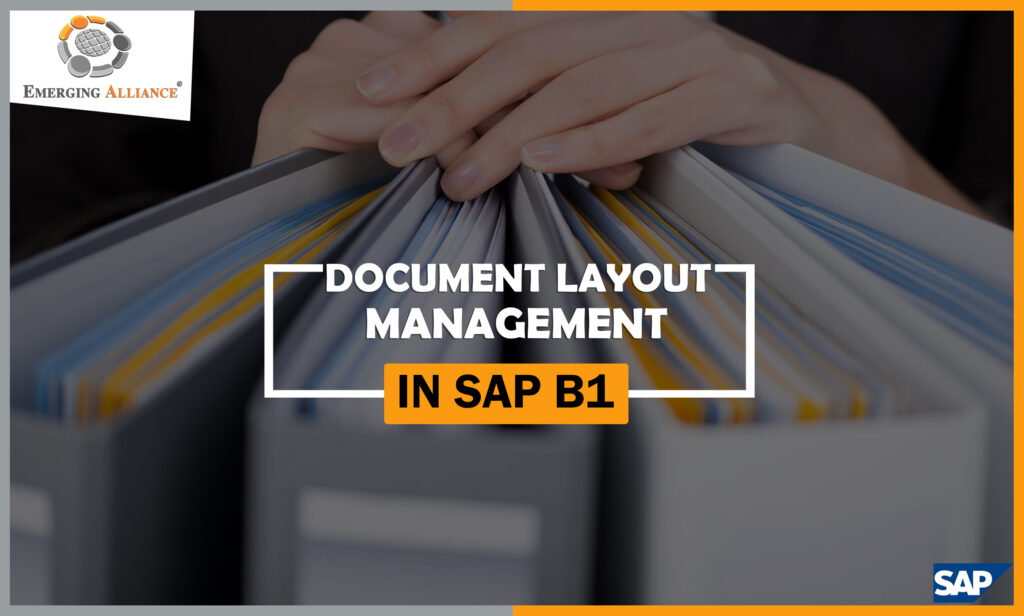 DOCUMENT LAYOUT MANAGEMENT IN SAP B1 - SAP B1
