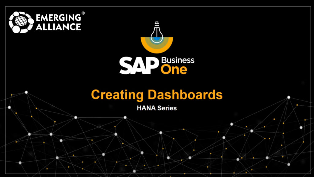 CREATING DASHBOARDS – SAP BUSINESS ONE HANA SERIES - SAP B1