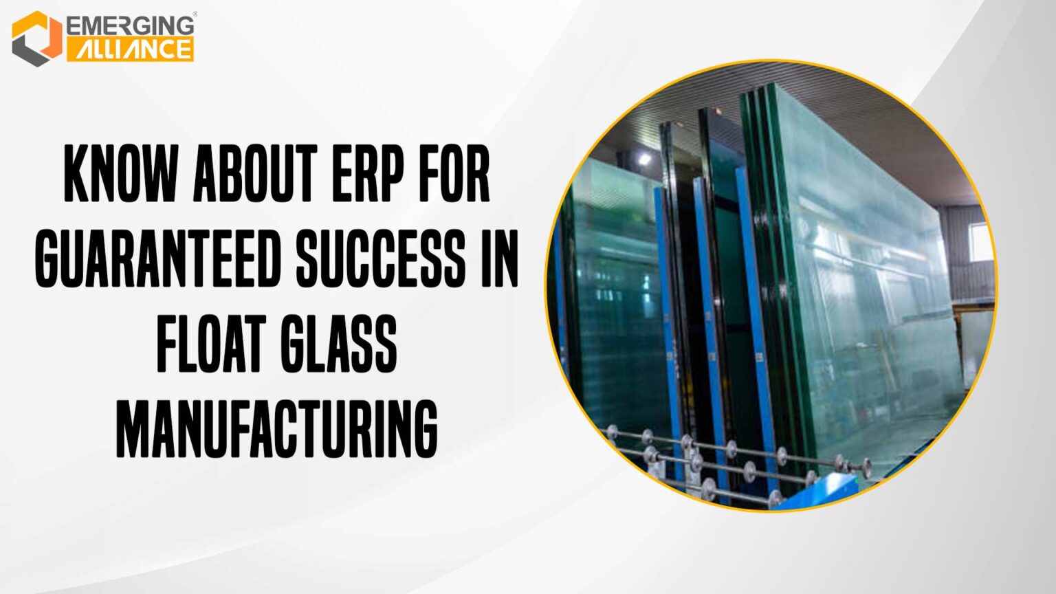 Know about ERP for Guaranteed Success in Float Glass Manufacturing